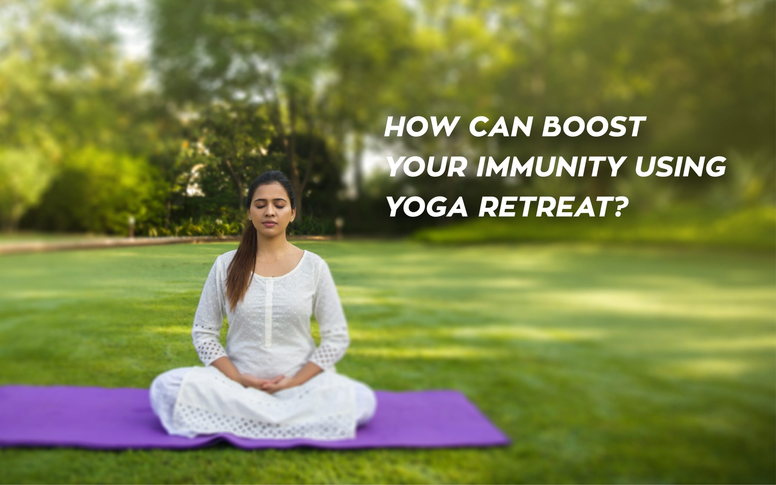 How Can You Boost Your Immunity Using Yoga Retreat? | boost immunity